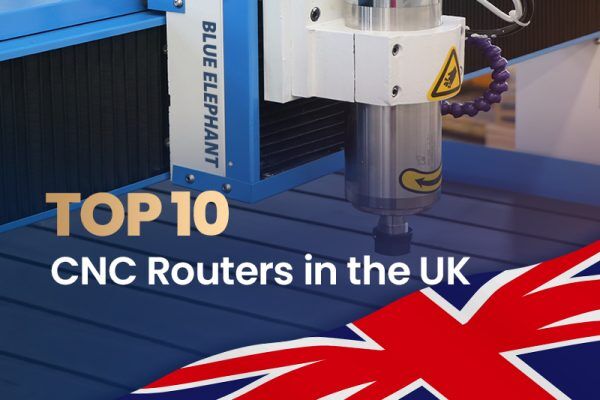 Top 10 CNC Routers In The UK | Blue Elephant CNC